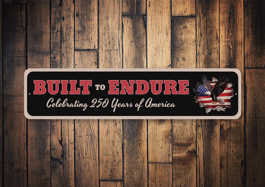 Built to Endure Metal Sign – America 250 Legacy Wall Decor | 1776–2026 ...