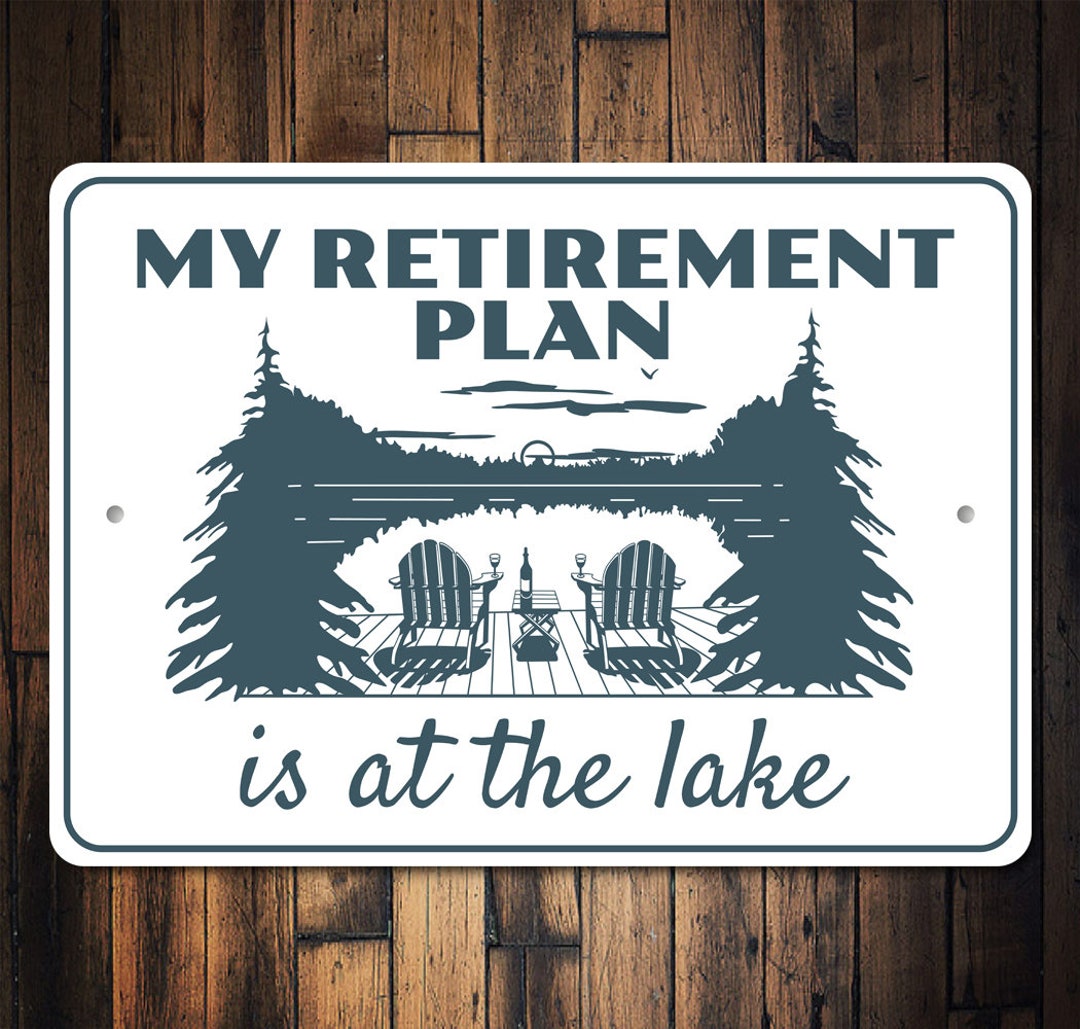 My Retirement Plan is at the Lake Sign, Lakehouse Gift, Retirement Gift ...