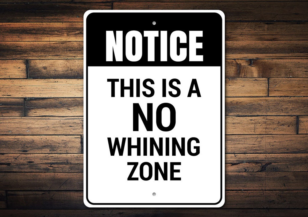 Notice Child Sign, No Whining Signs, No Whining Please, Danger Whining ...