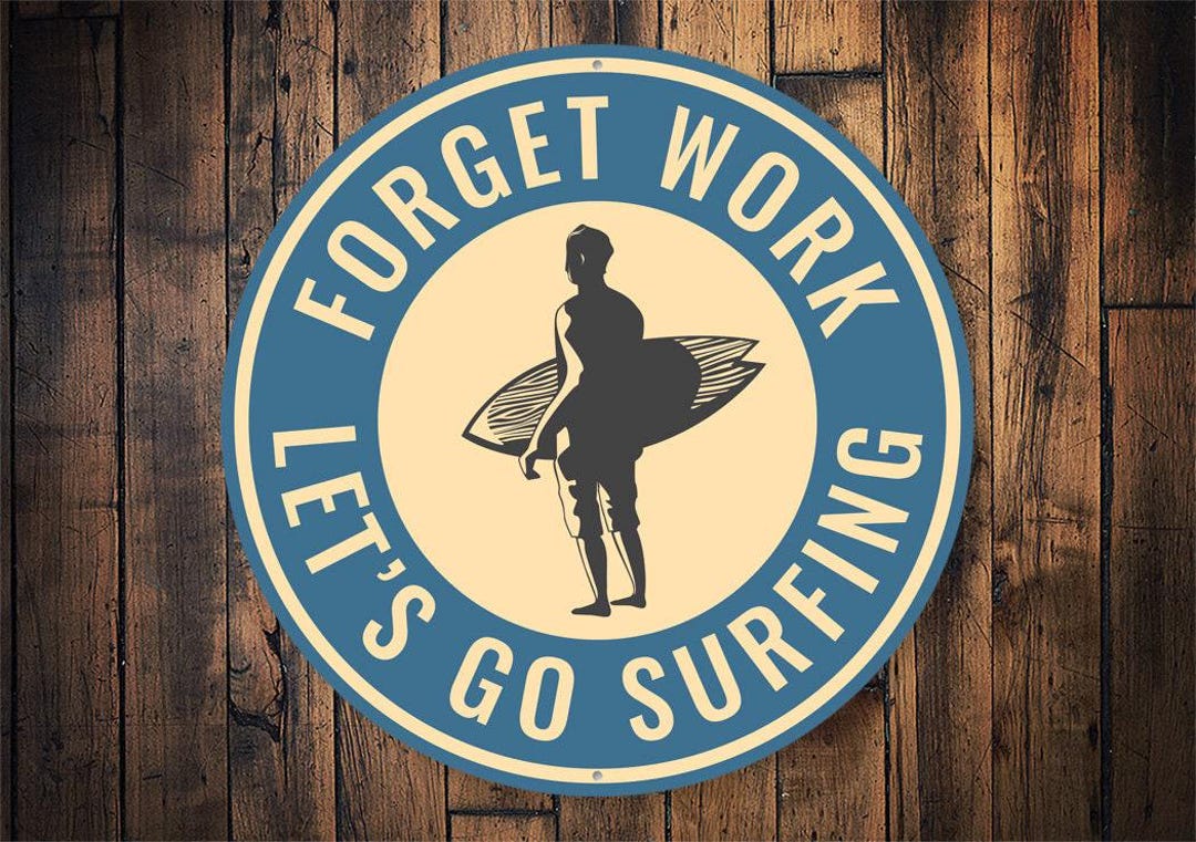 Forget Work Lets Surf Sign, Funny Surf Gift, Surfing Humor, Decor for ...