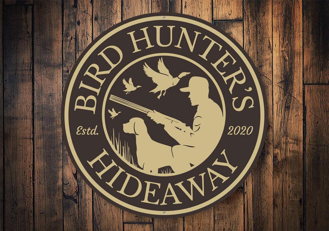 Bird Hunters Hideaway, Bird Hunters, Bird Hunting Decor, Hunting Sign ...