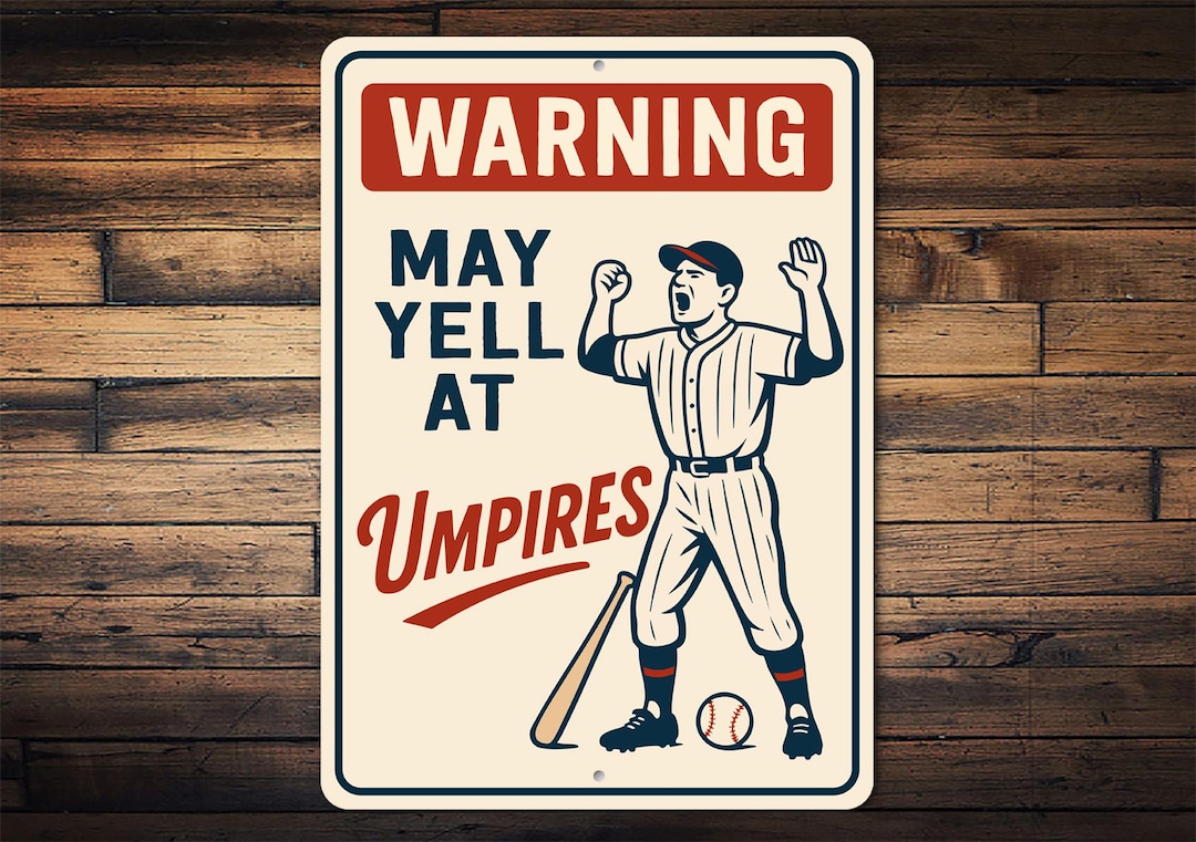 Warning May Yell at Umpires Sign, Baseball Fan Sign, Funny Sports Sign ...