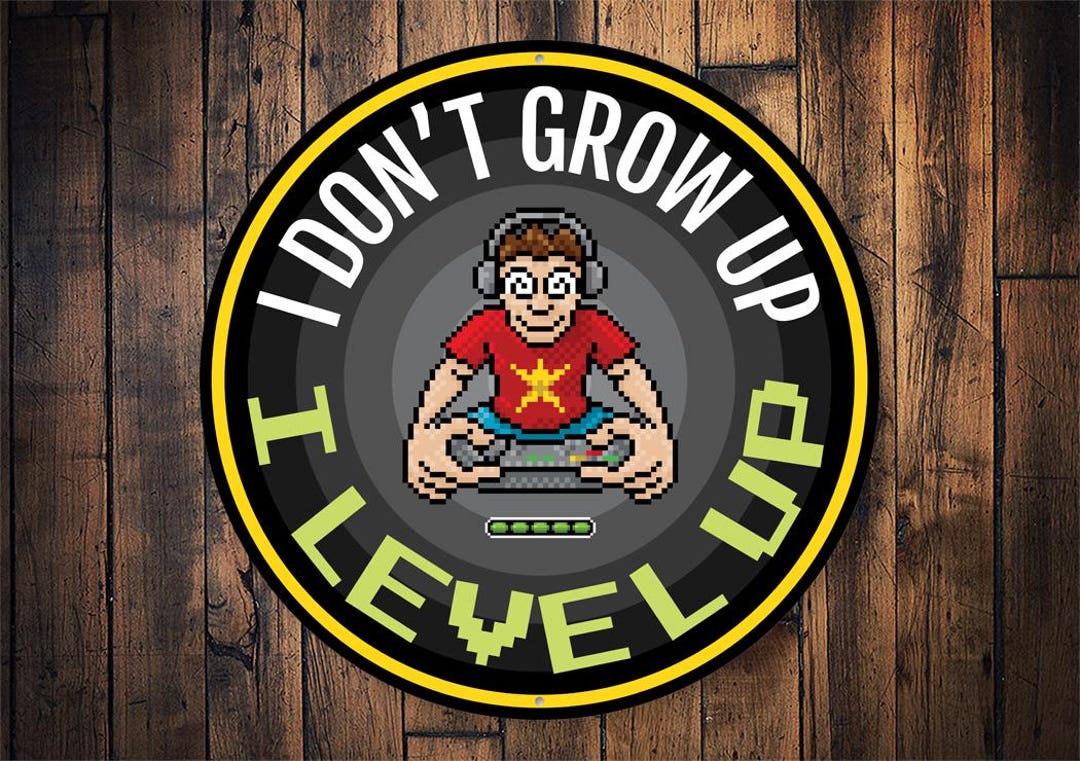 I Dont Grow up I Level up Sign, Kids Game Room Sign, Game Room Decor ...