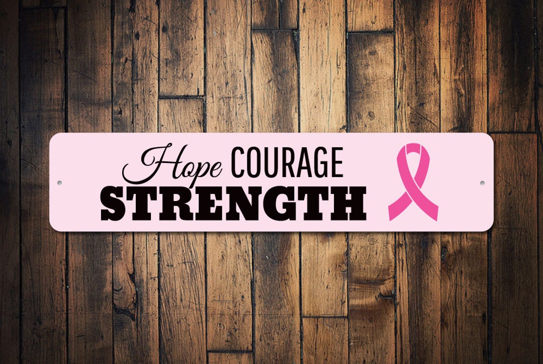 Hope Courage Strength Sign, Custom Support Fight Breast Cancer ...
