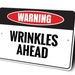 Wrinkles Ahead Sign, Warning Wrinkle, Incoming Wrinkles, Old Man ...