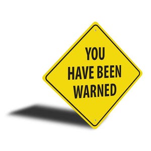 Warning Sign, You've Been Warned, Funny Warning Sign, Warning Property ...