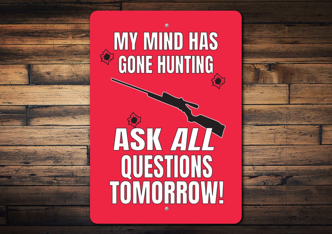 Gone Hunting Sign Ask Questions Tomorrow Hunting Lover Home - Etsy