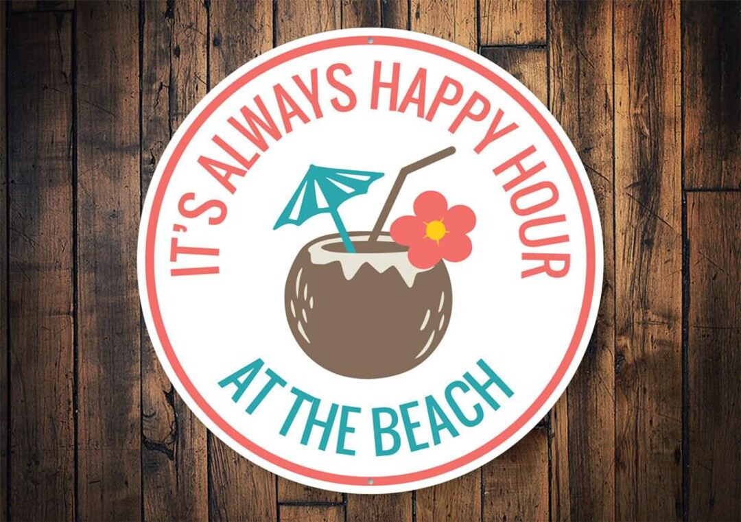 Happy Hour Sign, Always Happy Hour, Drinking Hour Sign, Beach Drinking ...
