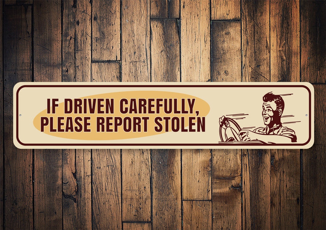 Please Report Stolen, Funny Drive Sign, Stolen Car, Comedy Gift, Comedy ...
