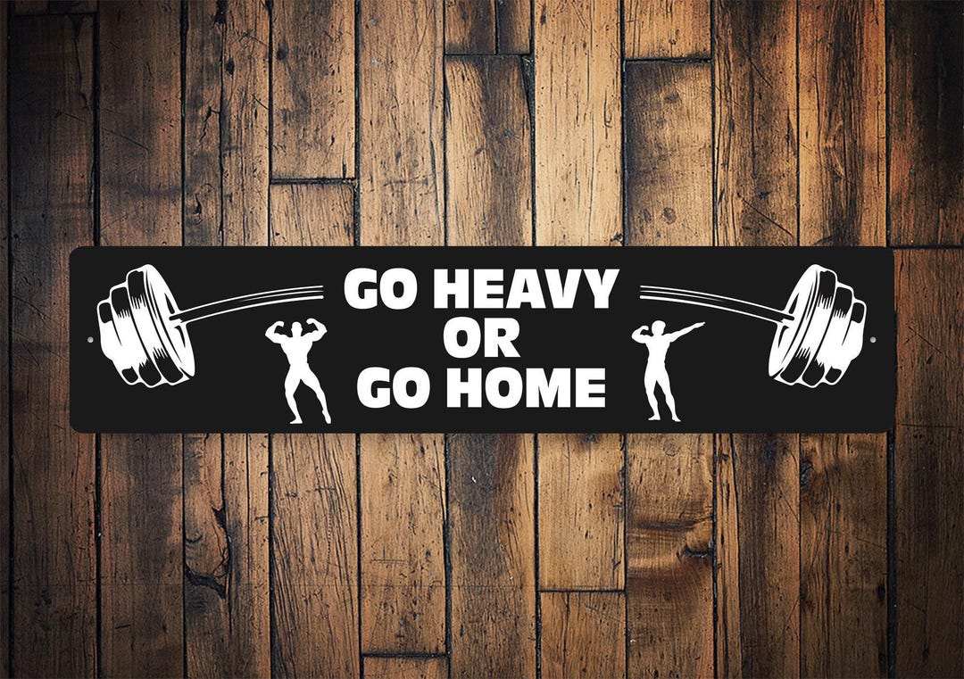 Go Heavy or Go Home Sign, Weight Sign, Lifting Decor, Lifting Gym Sign ...
