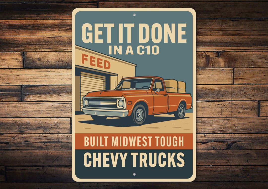 Chevy Truck Metal Sign, Get It Done in A C10, Garage Wall Decor ...