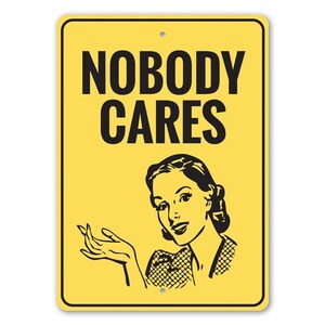 Nobody Cares Sign, Sorry I Dont Care, Custom Funny Mom Signs, Comedy ...