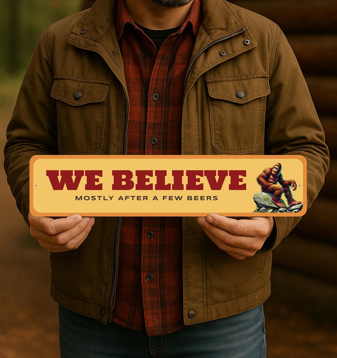 We Believe Metal Sign – Funny Bigfoot Bar Sign, Sasquatch Wall Decor ...