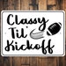 Classy Til Kickoff Sign Funny Football Sign Football Decor - Etsy