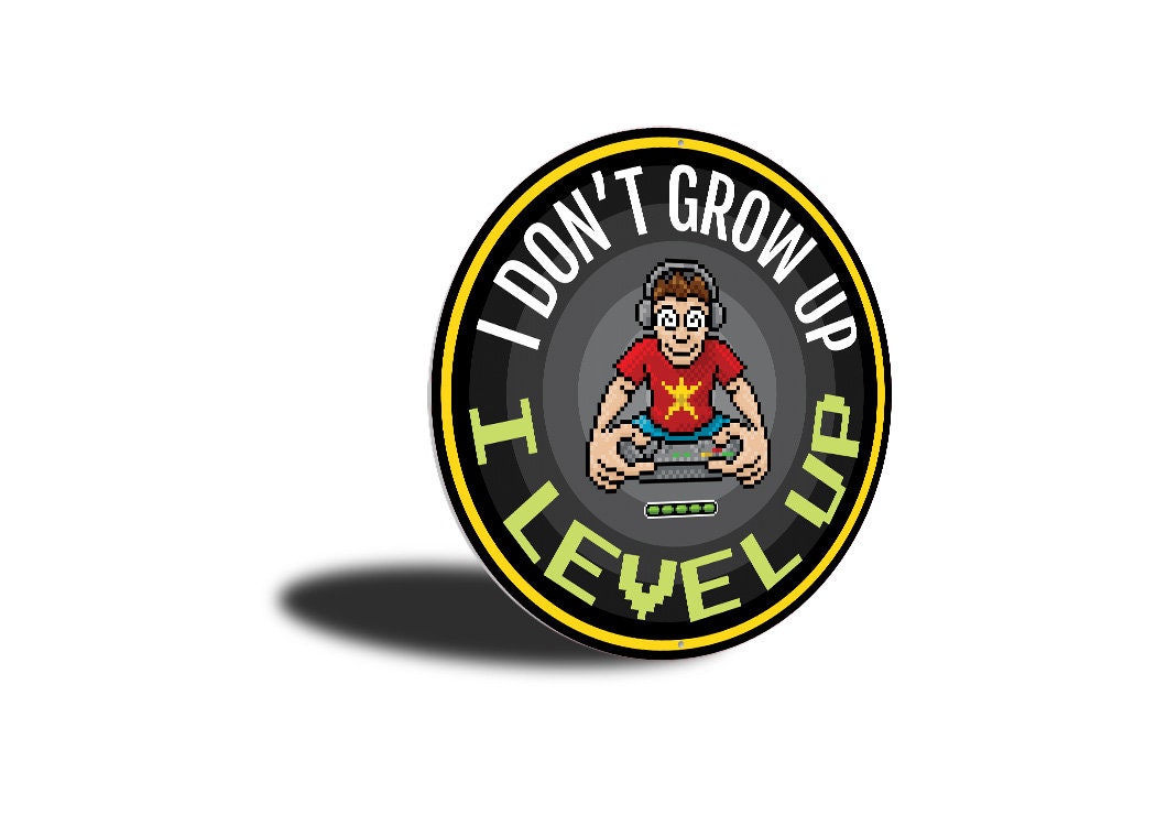 I Dont Grow up I Level up Sign Kids Game Room Sign Game Room - Etsy