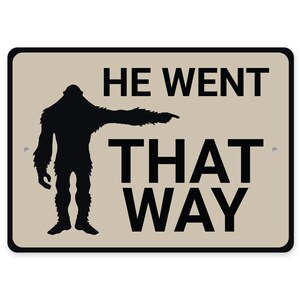 He Went That Way Sign, Funny Bigfoot, Sasquatch Sign, Bigfoot Decor ...