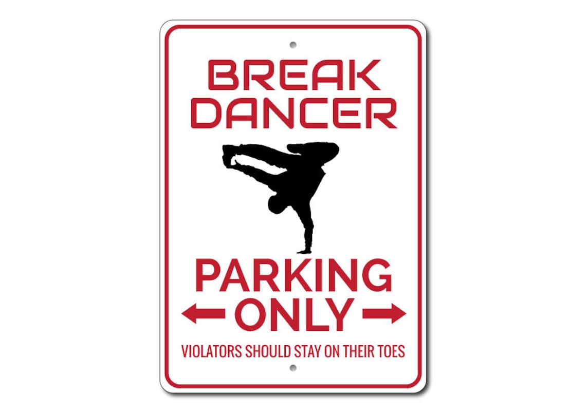 Break Dancer Parking Sign Break Dancer Sign Break Dancer - Etsy