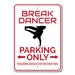 Break Dancer Parking Sign Break Dancer Sign Break Dancer - Etsy