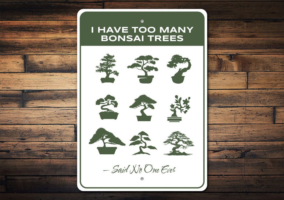 I Have Too Many Bonsai Trees Sign, Funny Bonsai Sign, Bonsai Tree Decor ...