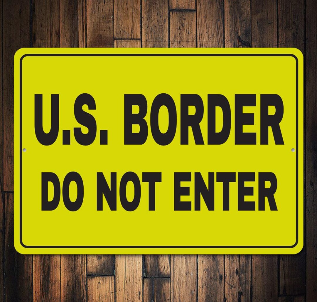 US Border Sign, Do Not Enter Sign, Border Crossing Sign, Border Patrol ...