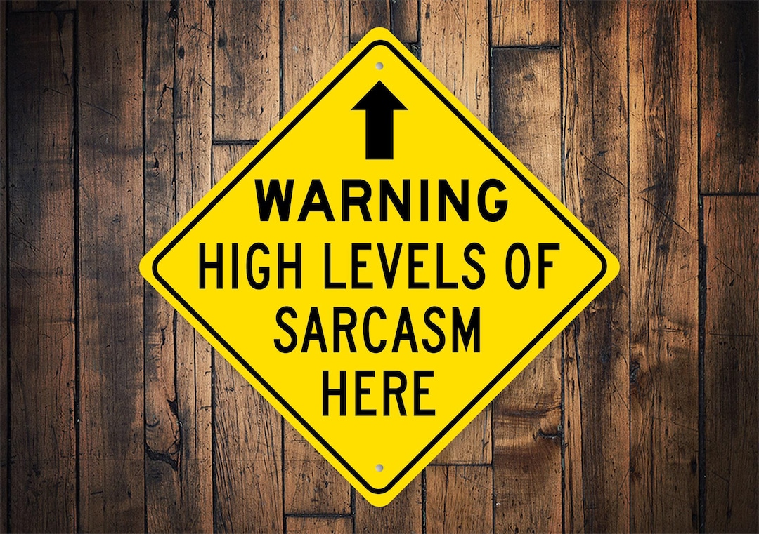 Warning Sarcasm Sign, Funny Sarcasm Sign, Sarcasm Gift, Gift for ...