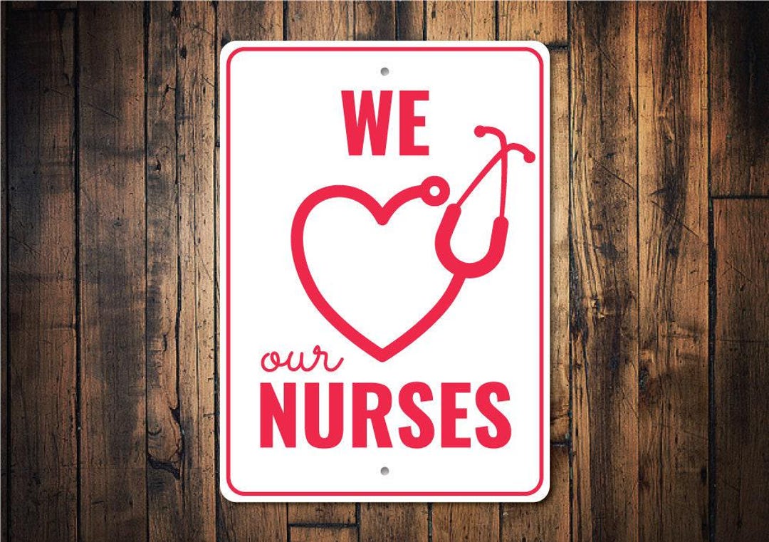 We Love Our Nurses, Nursing Sign, Sign for Nurse, Nurse Lovers, Nurse ...