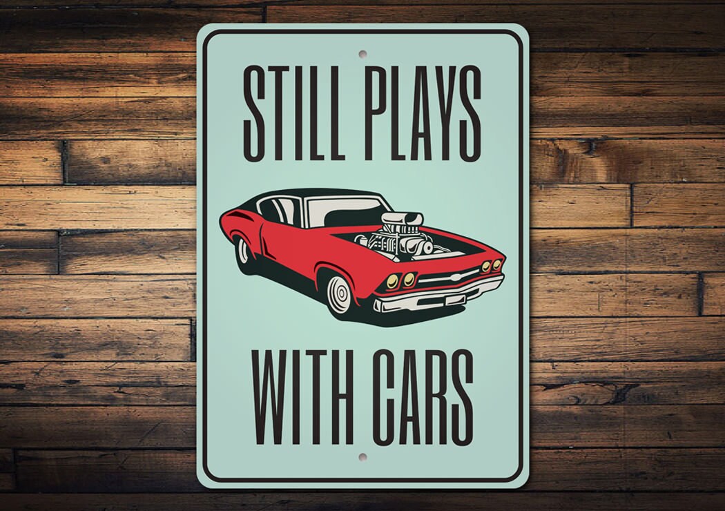 Still Plays With Cars Classic Car Sign Hot Rod Lovers | Etsy