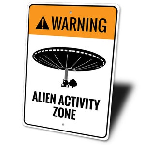 Alien Activity Zone, Alien Warning Sign, Do Not Disturb, Caution Aliens ...