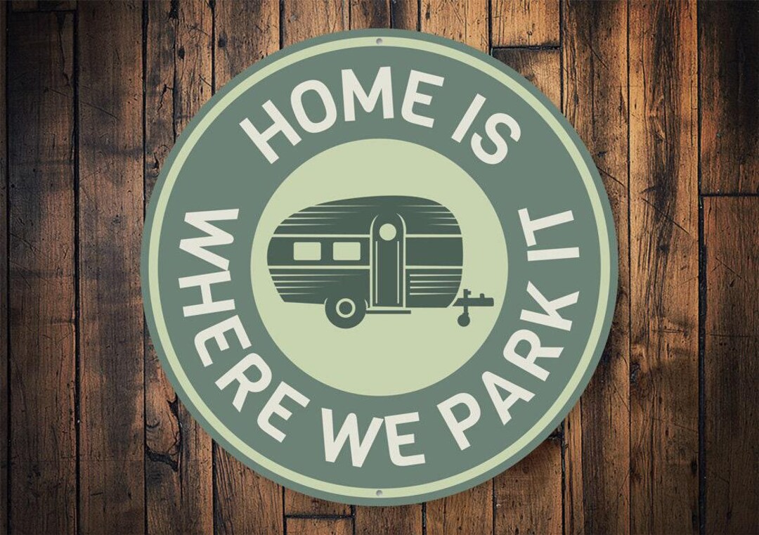 Home is Where You Park It, Camper Home Sign, Camper Signs, Camper ...