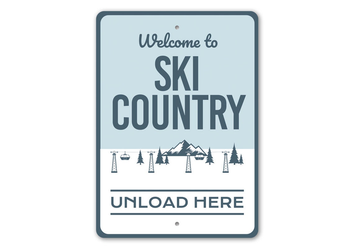 Ski Country Sign Custom Ski Sign Unload Ski Sign Ski Lover - Etsy