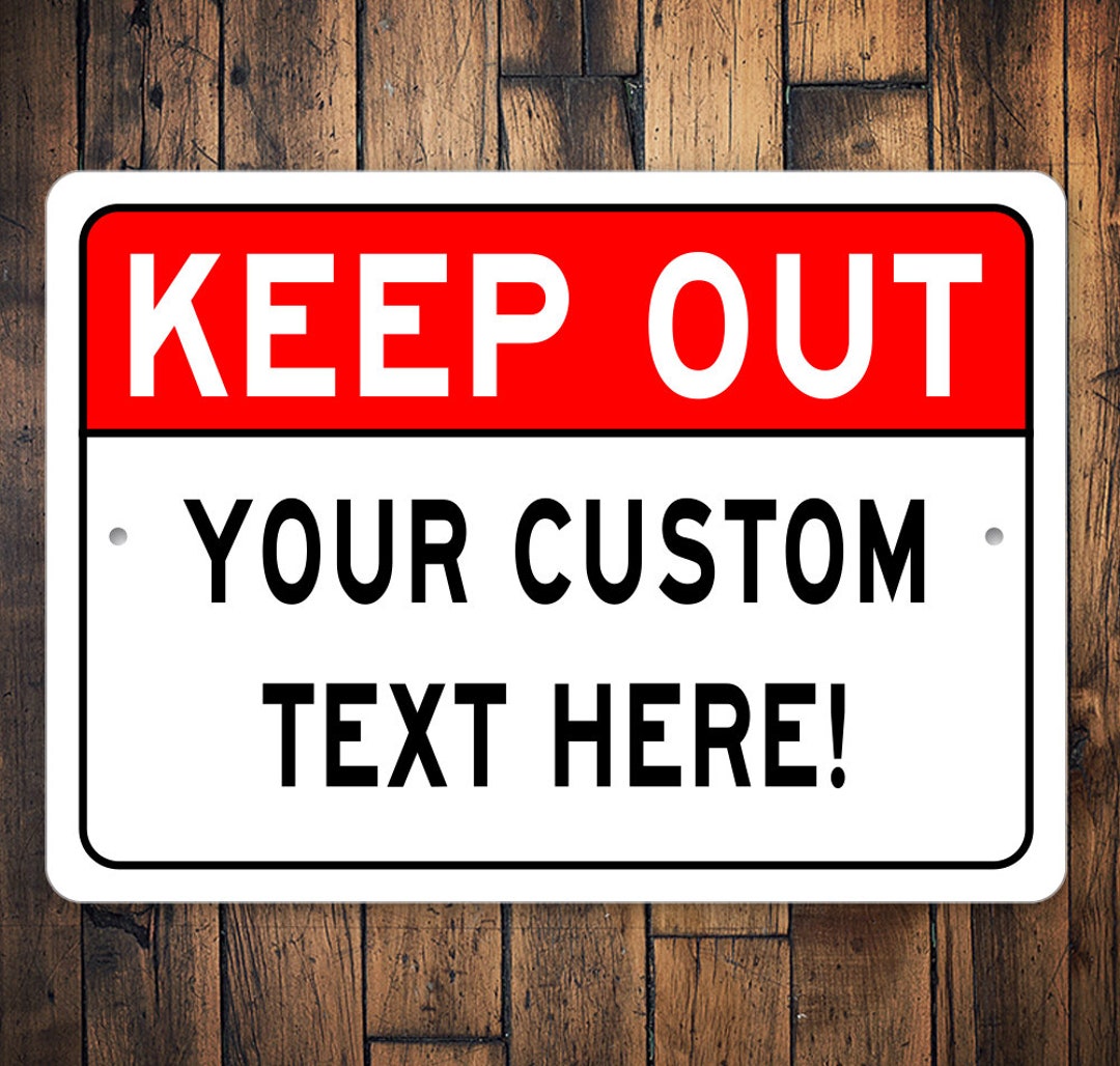 Strong Custom KEEP OUT Sign, Your Text Here Sign, Custom Keep Out Sign ...