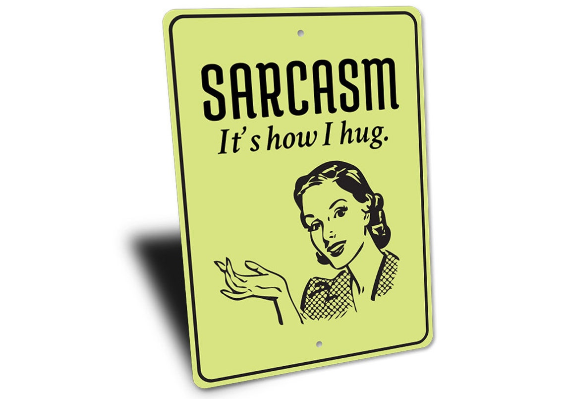 Sarcasm is Hugging Sarcasm Lovers Sign Sarcasm Users Funny - Etsy