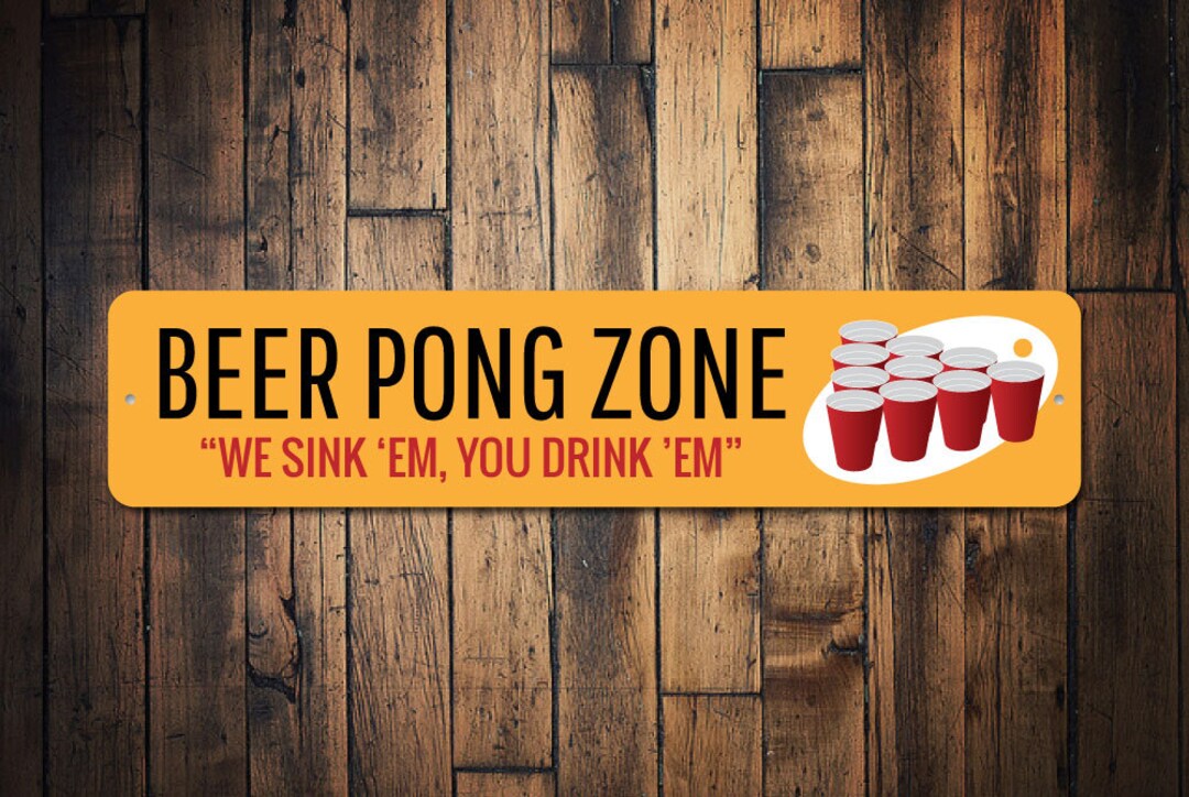 Beer Pong Zone Sign, We Sink 'em You Drink 'em, Party Decor, Drinking ...