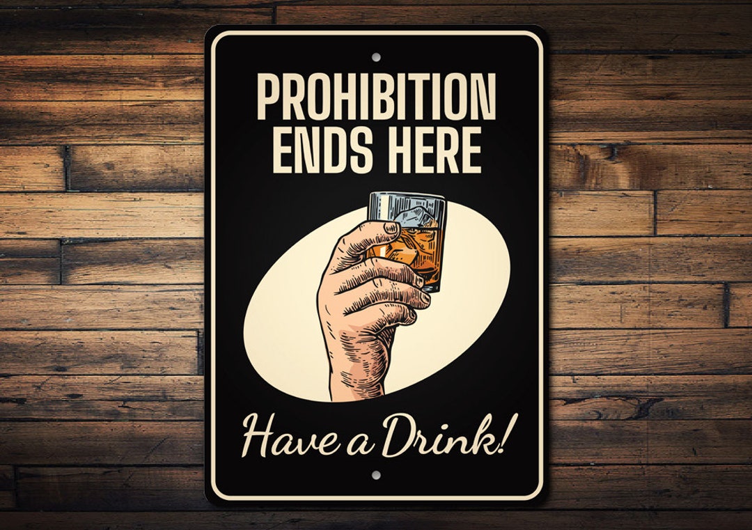 Prohibition Ends Here, Have A Drink, Drinking, Prohibition Sign, Funny ...