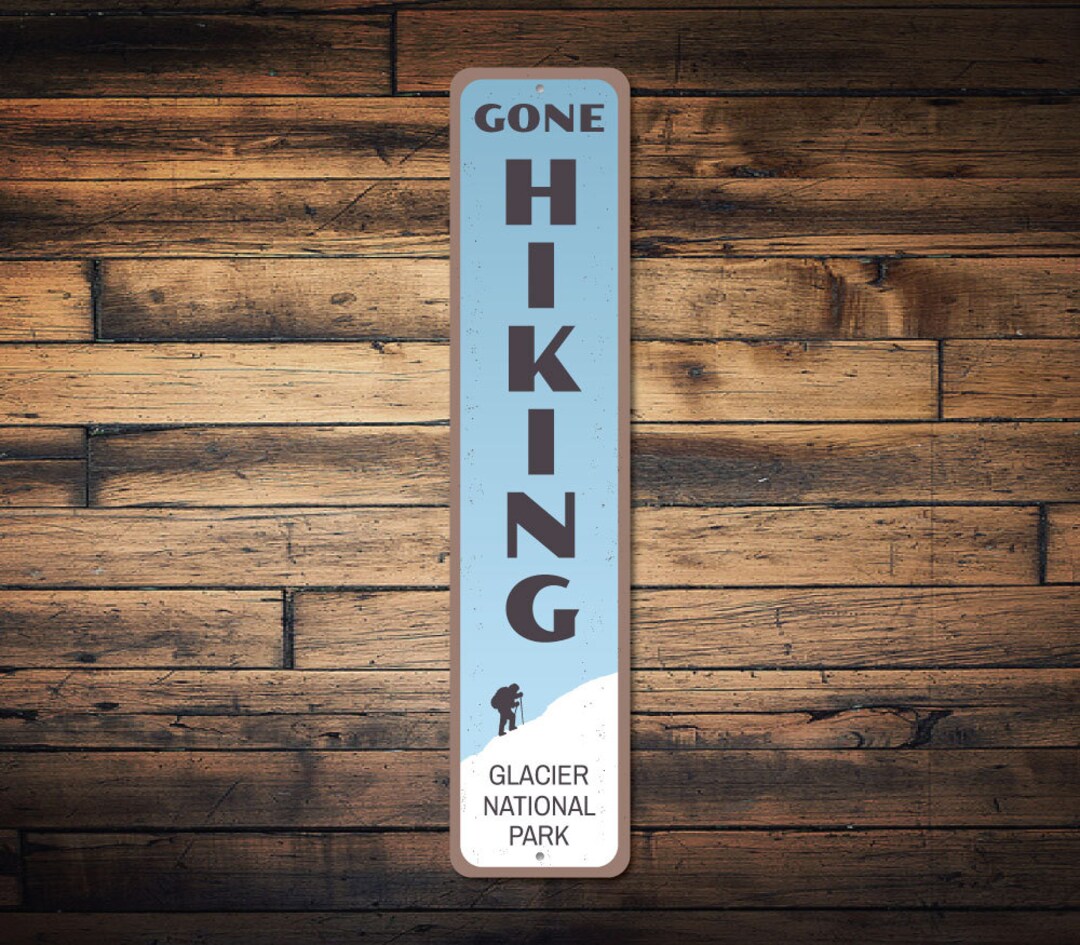 Gone Hiking Sign, Glacier National Park, Nature Trail Sign, Custom Park ...
