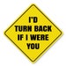 I'd Turn Back If I Were You Sign, Funny Caution Sign, Trespassing Sign ...
