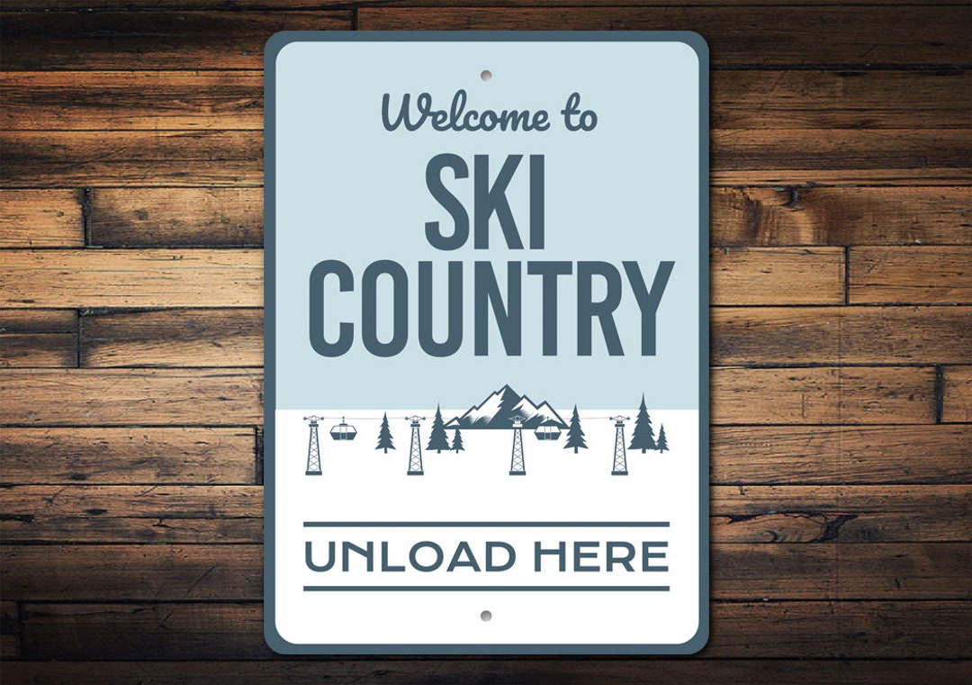 Ski Country Sign, Custom Ski Sign, Unload Ski Sign, Ski Lover Decor ...