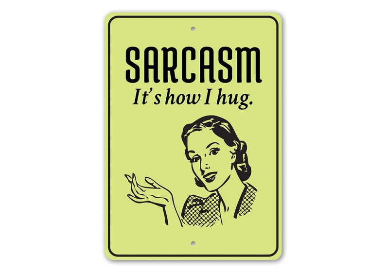 Sarcasm is Hugging Sarcasm Lovers Sign Sarcasm Users Funny - Etsy