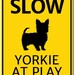 Slow Dog Sign, Yorkie Gift, Yorkie Sign, Yorkie Decor, Dog Park Sign ...