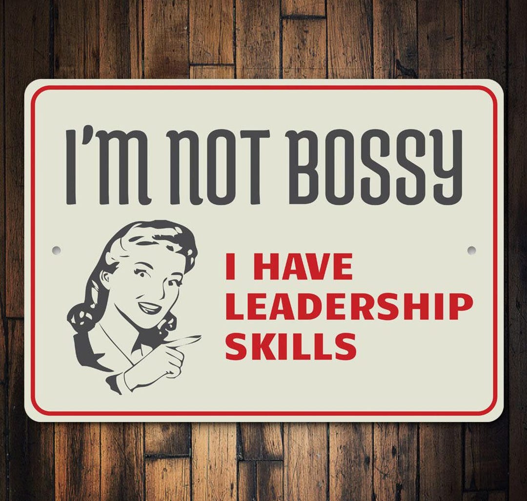 Im Not Bossy Sign, I Have Leadership Skill, Leadership Skills, Funny ...