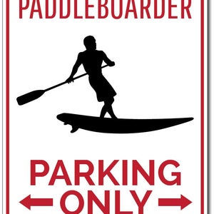 Paddleboarder Sign, Paddleboarder Parking Sign, Paddleboard Sign ...