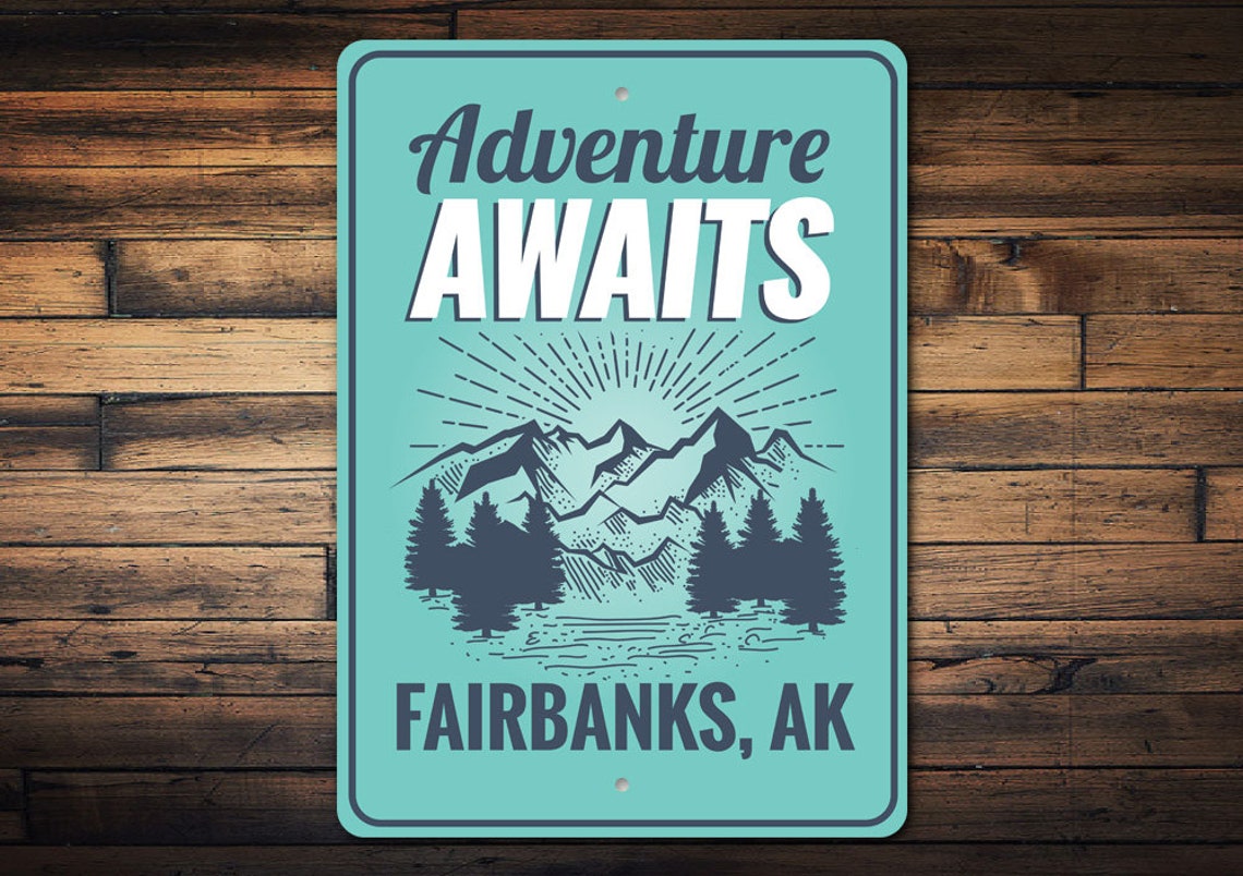 Adventure Awaits Sign Fairbanks AK Signs Alaska Decor - Etsy