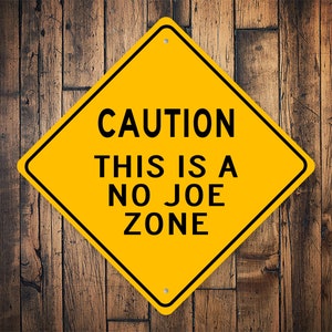 Caution No Joe Zone Sign, A No Joe Zone, FJB, Funny Joe Biden Gift, Joe ...