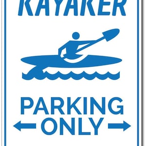 Kayaker Parking Sign, Kayak Man Cave Decor, Kayak Lover Sign, Gift for ...