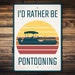 I'd Rather Be Pontooning, Pontoon Life, Pontoon Sign, Lake Hobbies ...