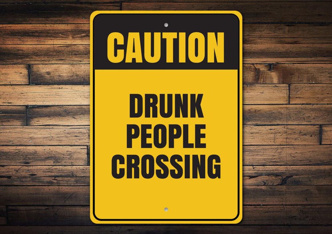 Drunk People Sign, Drunk People Crossing, Drunk Crossing, Caution Drunk ...