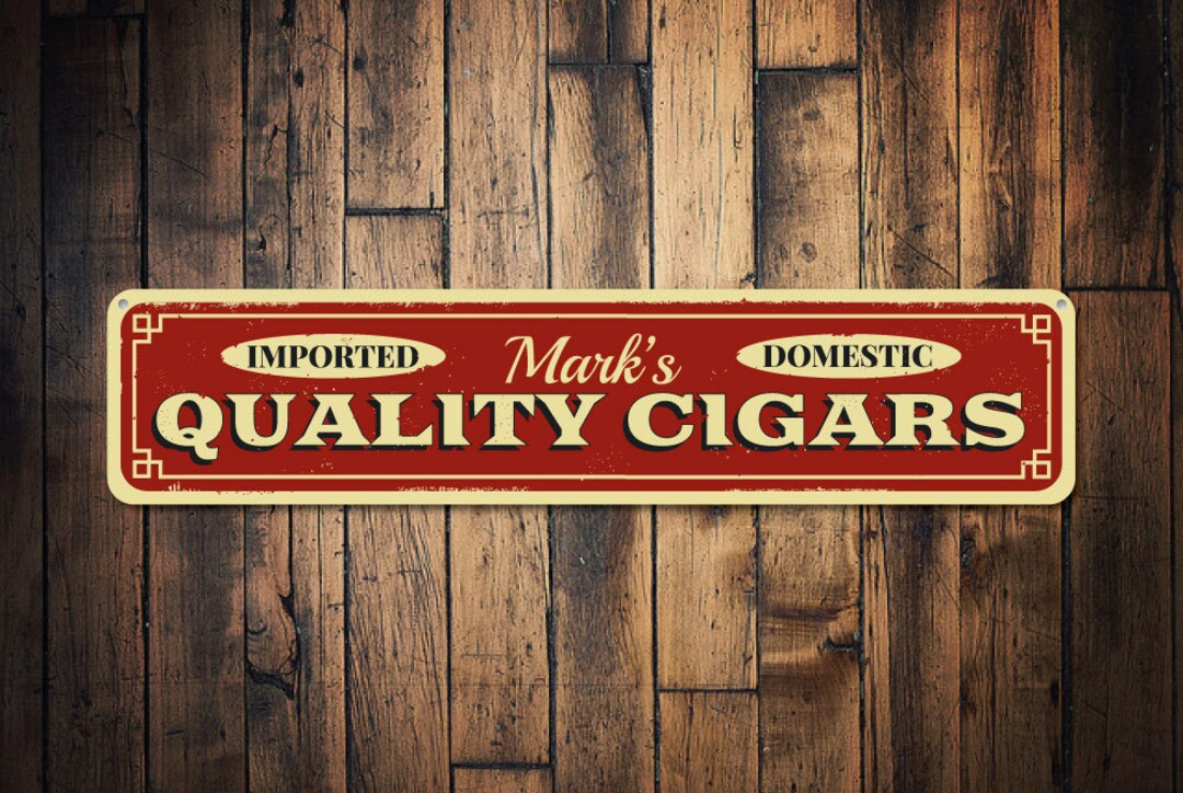 Quality Cigars Sign, Personalized Imported Domestic Name Sign, Custom ...