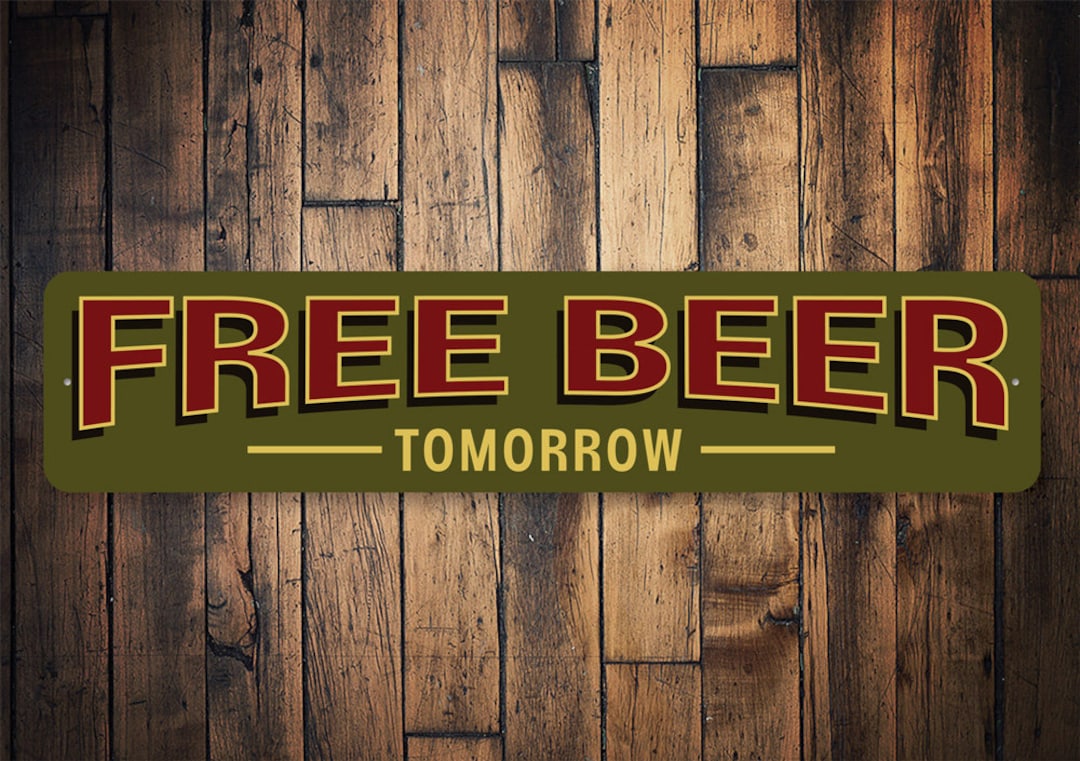 Free Beer Tomorrow Sign, Funny Beer Sign, Man Cave Decor, Home Bar ...