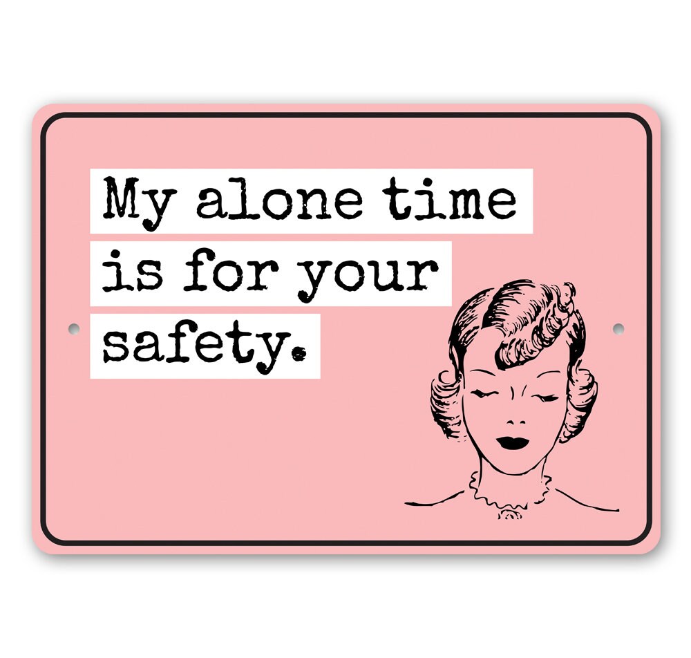 Alone for Your Safety I Need Alone Sign Alone Time Needed - Etsy