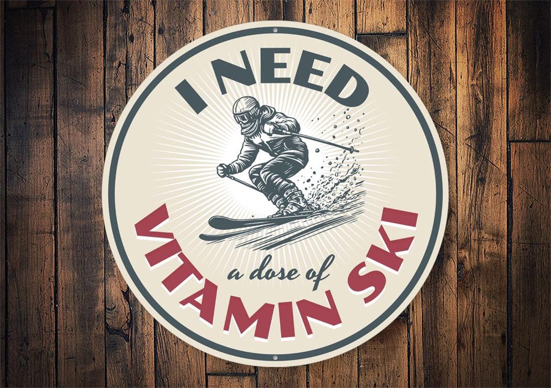 I Need A Dose of Vitamin Ski Sign, Funny Ski Sign, Ski Lodge Sign ...